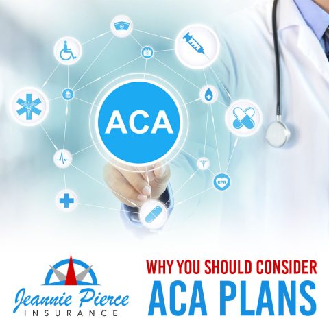 Why You Should Consider ACA Plans - Jeannie Pierce Insurance Agency